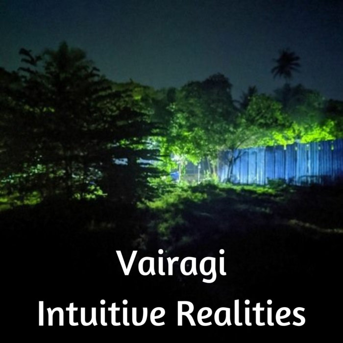 Vairagi - Intuitive Realities | Vairagi