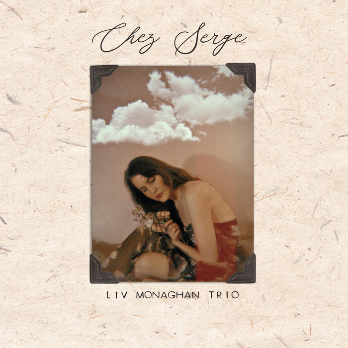 Chez Serge | Liv Monaghan Trio | Liv Monaghan
