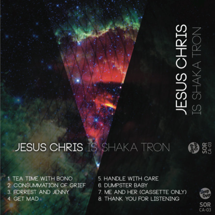 Jesus Chris Is Shaka Tron - EP | Sleep Over Records