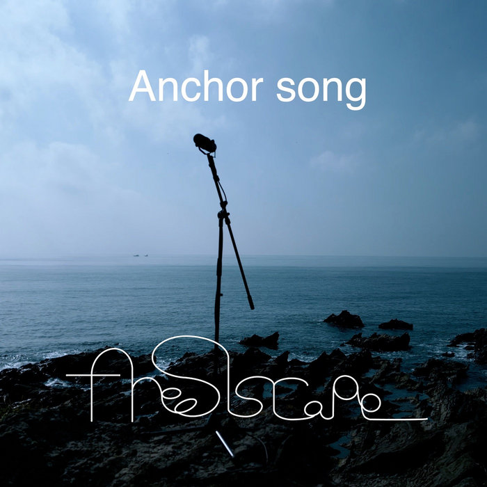 Anchor song [Scenic Live] | freesscape