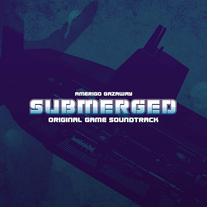 Submerged (Original Game Soundtrack) | Amerigo Gazaway