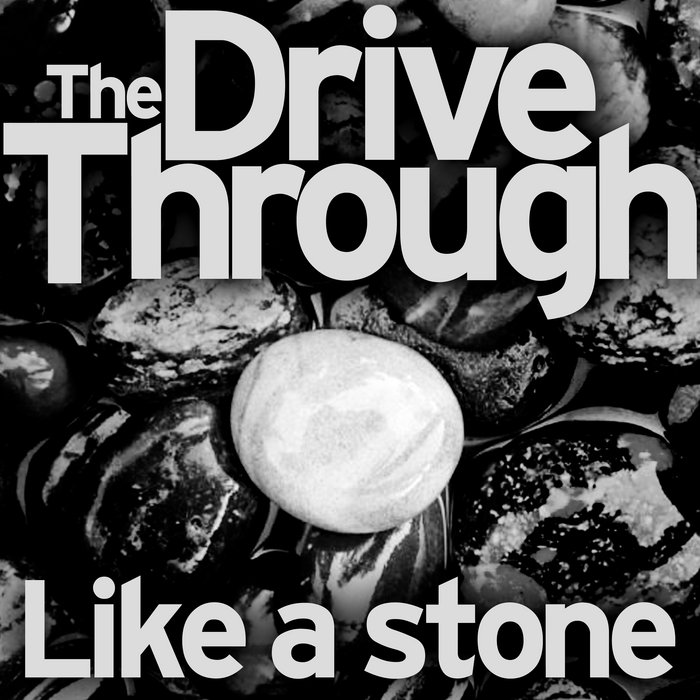 Like A Stone | The Drive Through