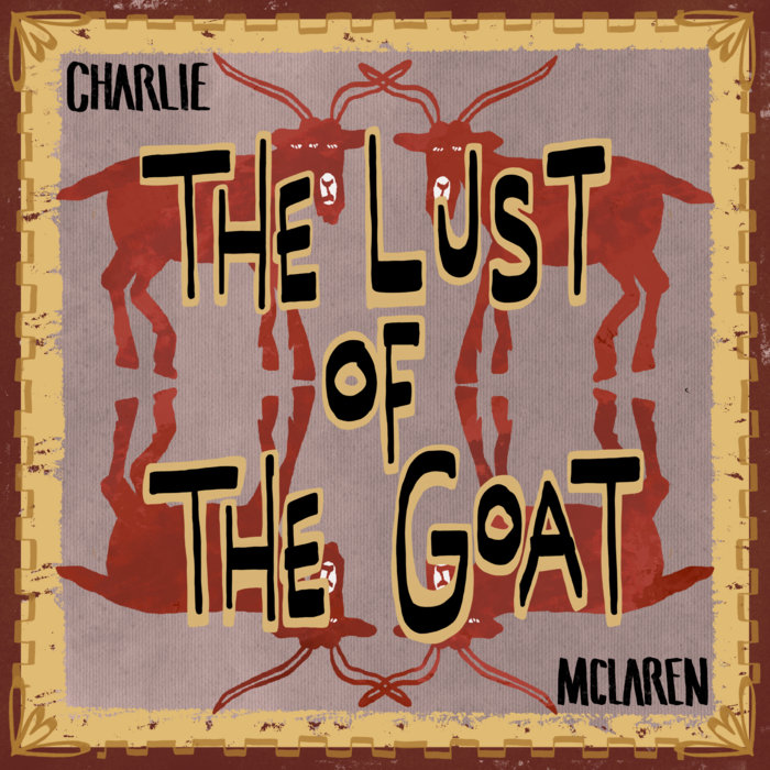 The Lust of the Goat | Charlie McLaren