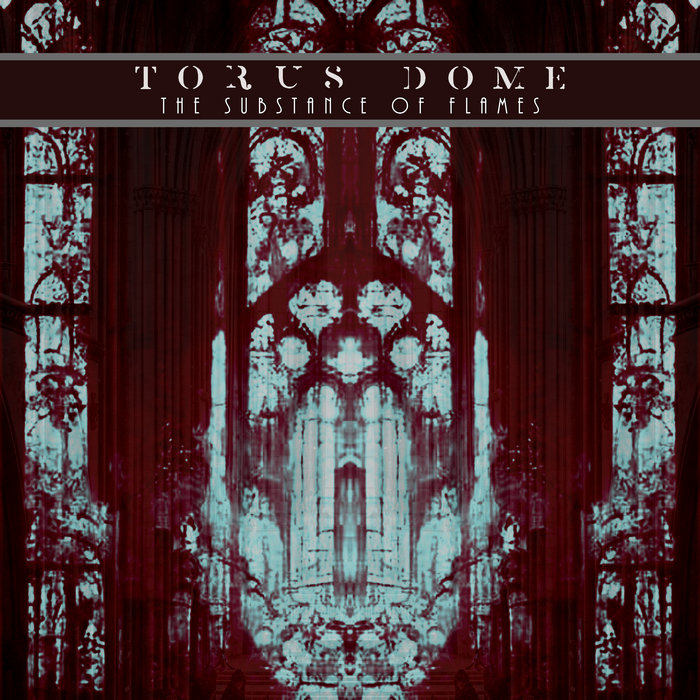 The Substance of Flames | Torus Dome | thorusdome