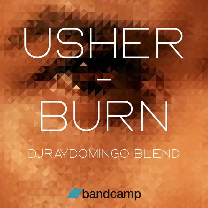 Usher - Burn - DJRayDomingo Blend | DJRayDomingo