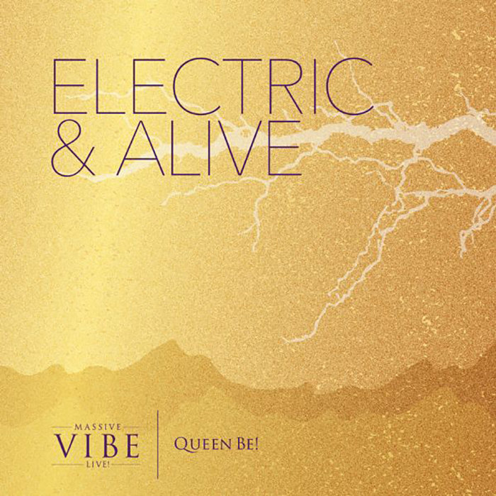 Electric & Alive | Massive Vibe Live! - Producer & Lyricist Queen Be!