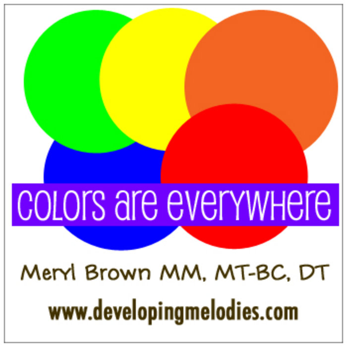 Colors Are Everywhere | Meryl Brown MM, MT-BC, DT