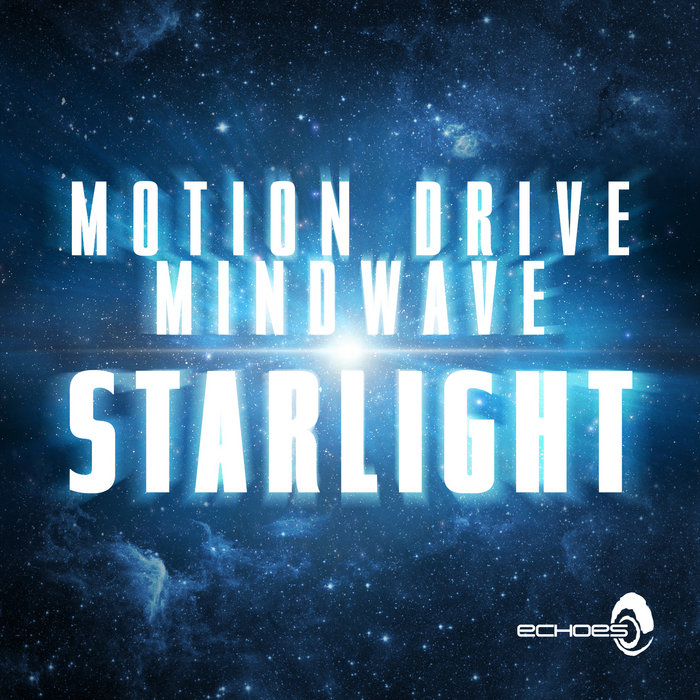 Starlight | Motion Drive, Mindwave | Echoes Records