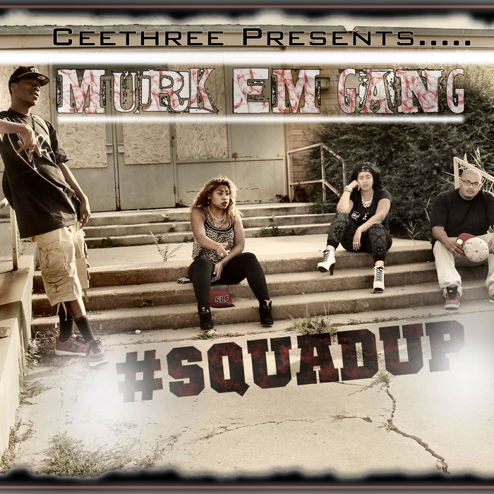 Squad Up | Murk Em Gang