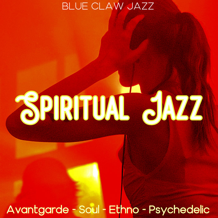 Spiritual Jazz (Avantgarde Soul Ethno Psychedelic) | Blue Claw Jazz