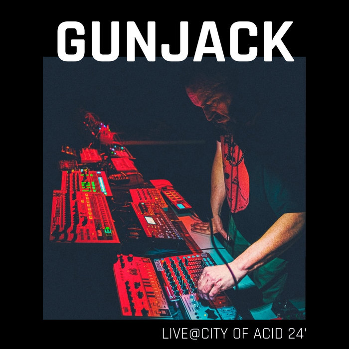 LIVE at CITY OF ACID 24' | Gunjack