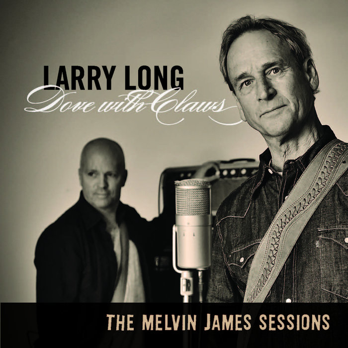 Dove with Claws | Larry Long | Melvin James Sessions | Larry Long