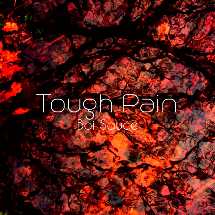 Tough Pain | Boi Sauce | Boi Sauce™