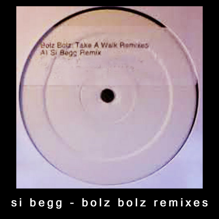 Si Begg - Bolz Bolz Remixes | Si Begg