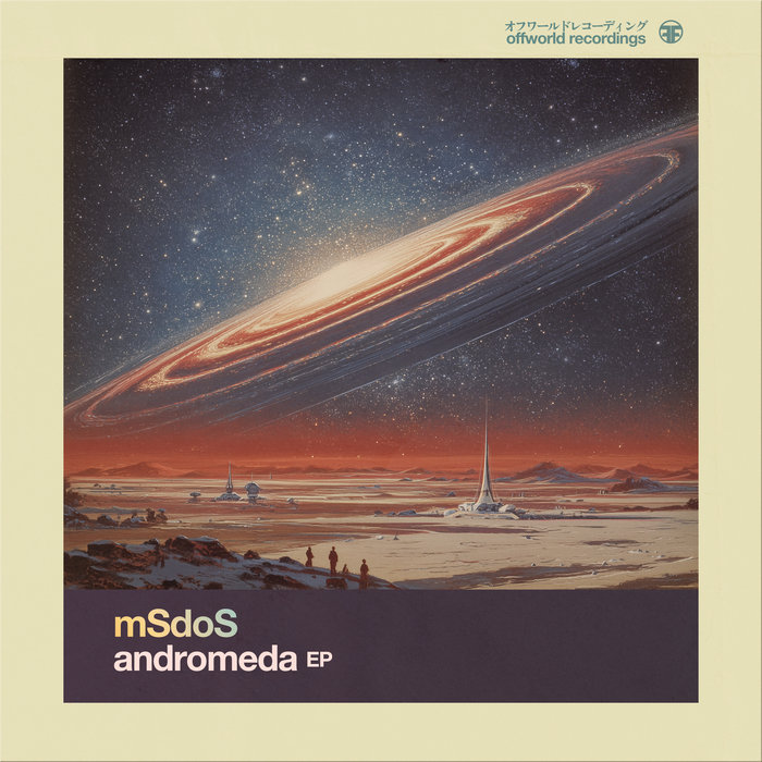 mSdoS - Andromeda EP (Offworld137) 27th June 2025 | Offworld Recordings