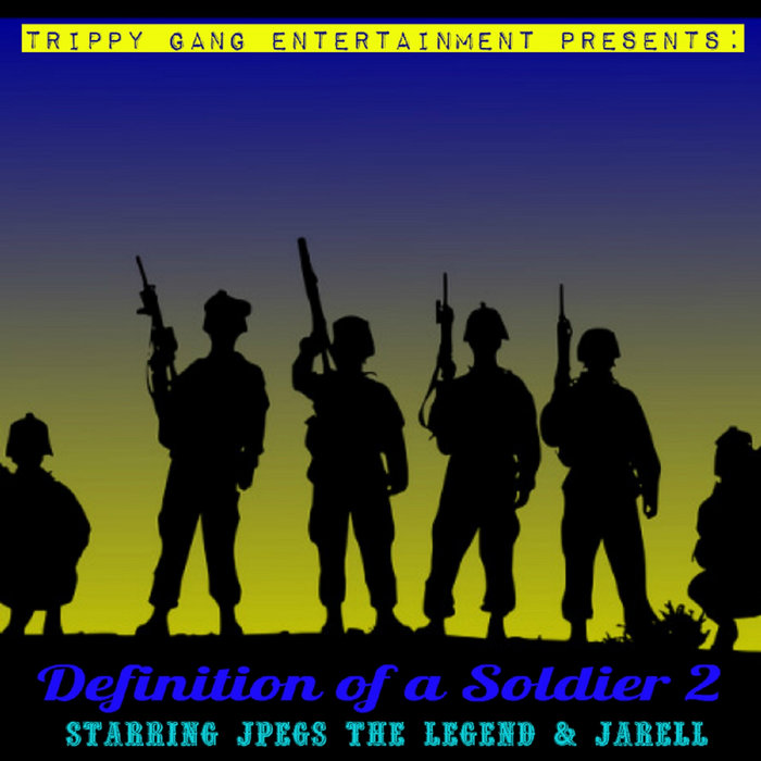 Definition of a Soldier 2 | J-Pegs the Legend & Jarell | J-Pegs