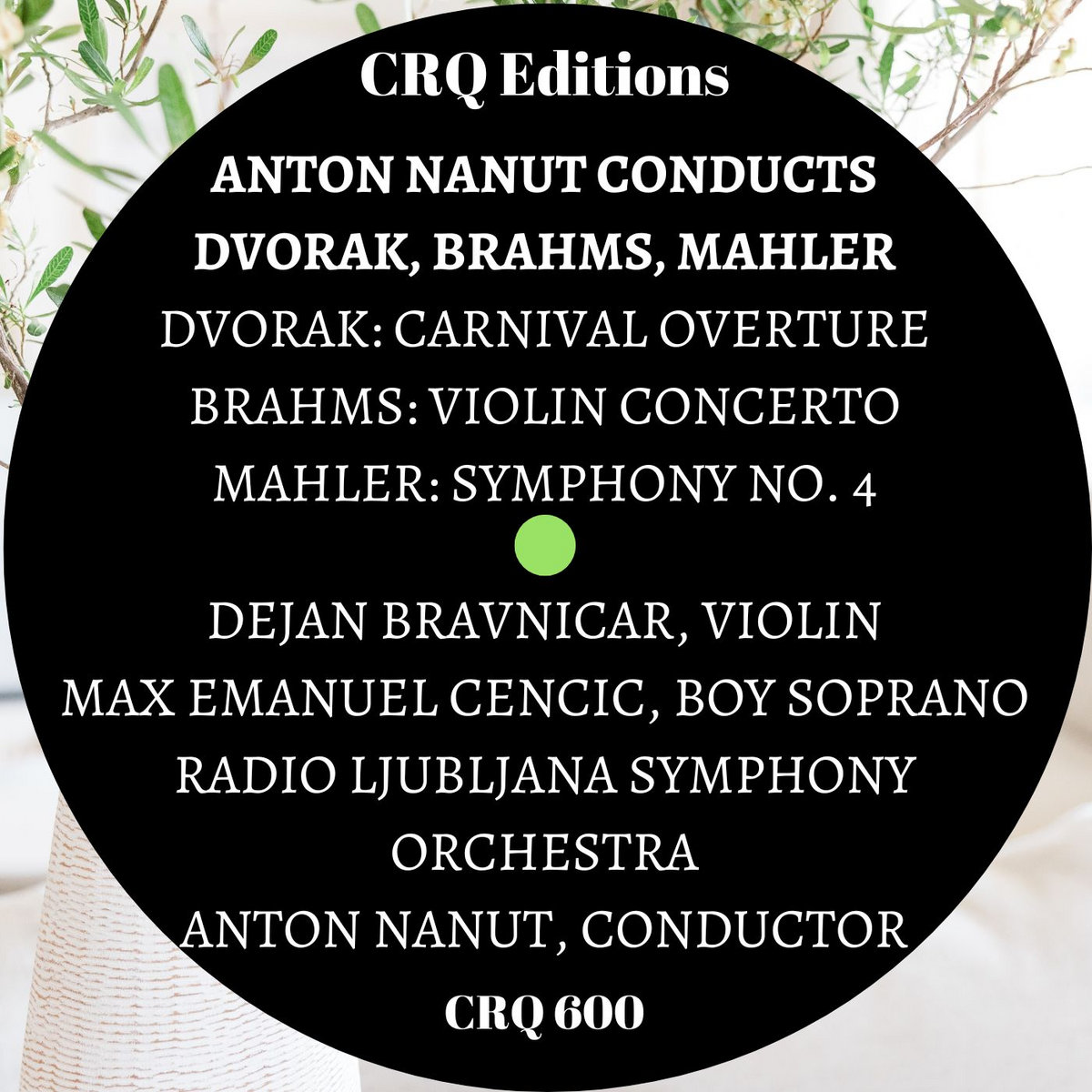 CRQ 600 ANTON NANUT CONDUCTS DVORAK, BRAHMS, MAHLER | ANTON NANUT ...