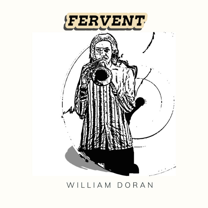 Fervent | William Doran Septet | William 'AL Adam' Doran