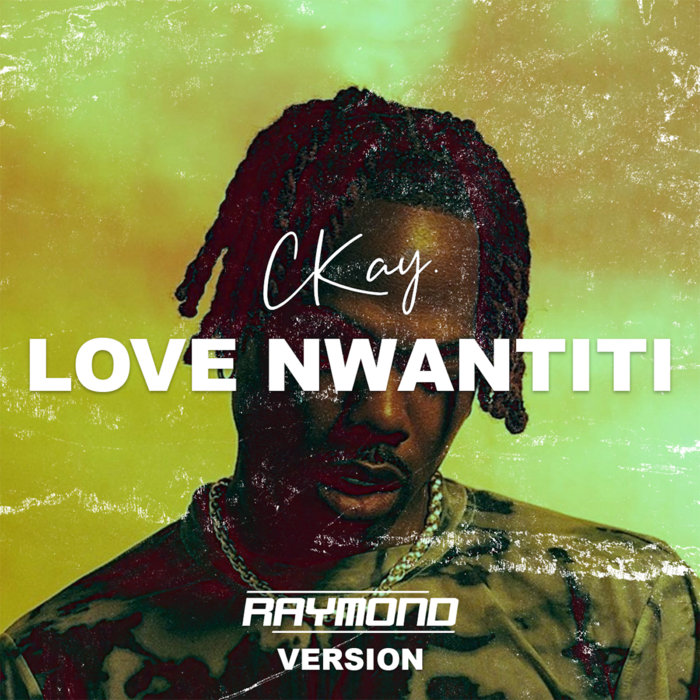 CKay - Love Nwantiti (RAYMOND's Version) | RAYMOND