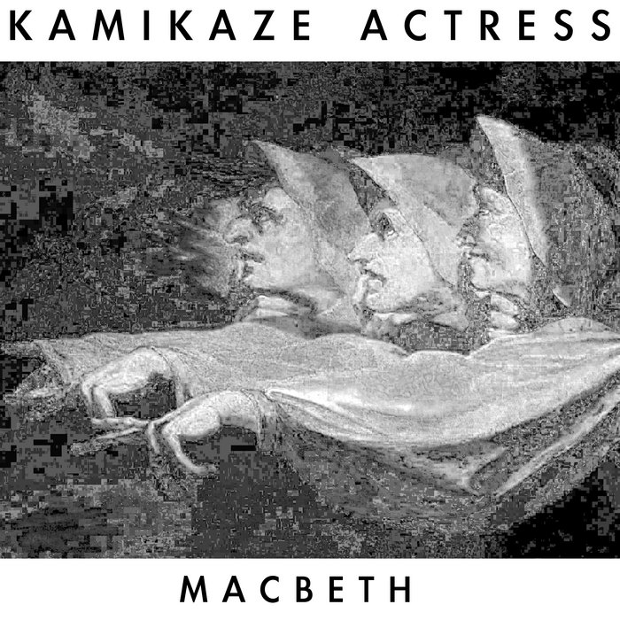 SCENES FROM MACBETH(KITCHEN DEMO SESSIONS) | KAMIKAZE ACTRESS | Good ...