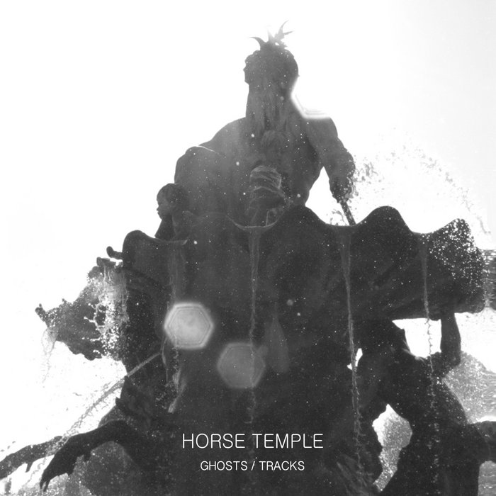 Ghosts / Tracks | Horse Temple | Zéro égal petit intérieur