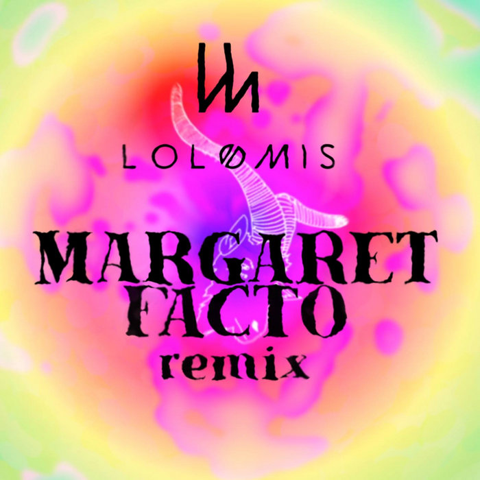 Margaret (Facto Remix) | LOLOMIS