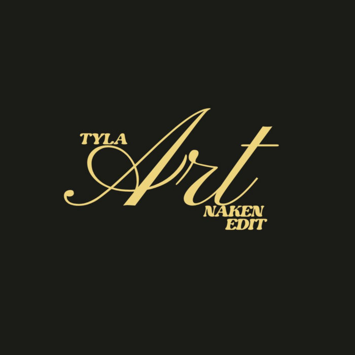 TYLA - ART (NAKEN EDIT) | TYLA | NAKEN