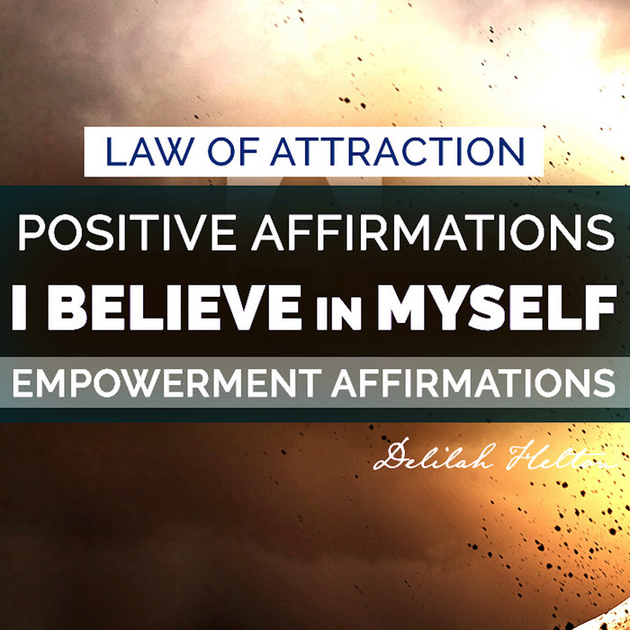 I Believe In Myself - Positive Affirmations for Personal Power ...