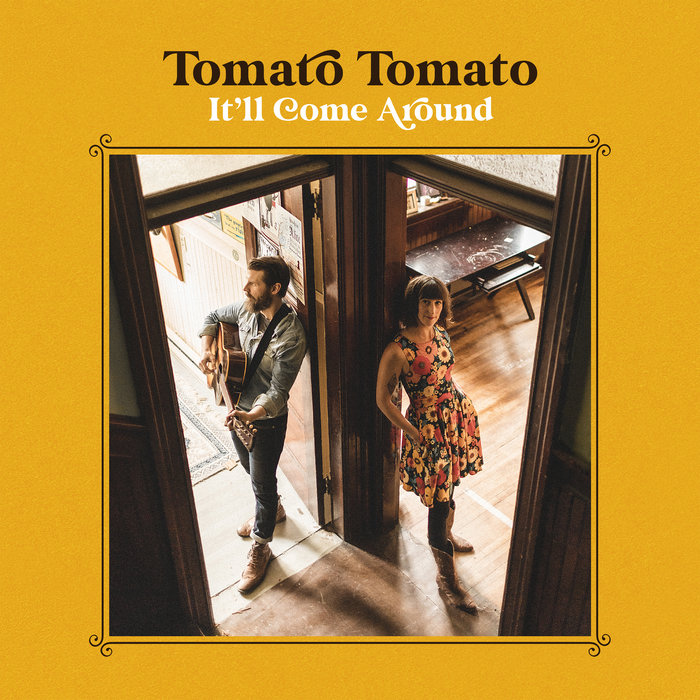 It'll Come Around | TomatoTomato