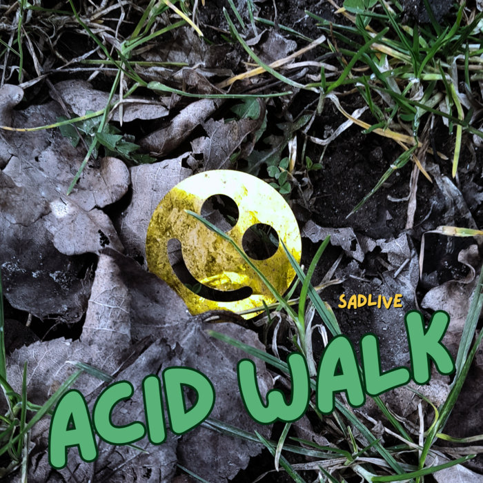 Acid Walk | Sadlive