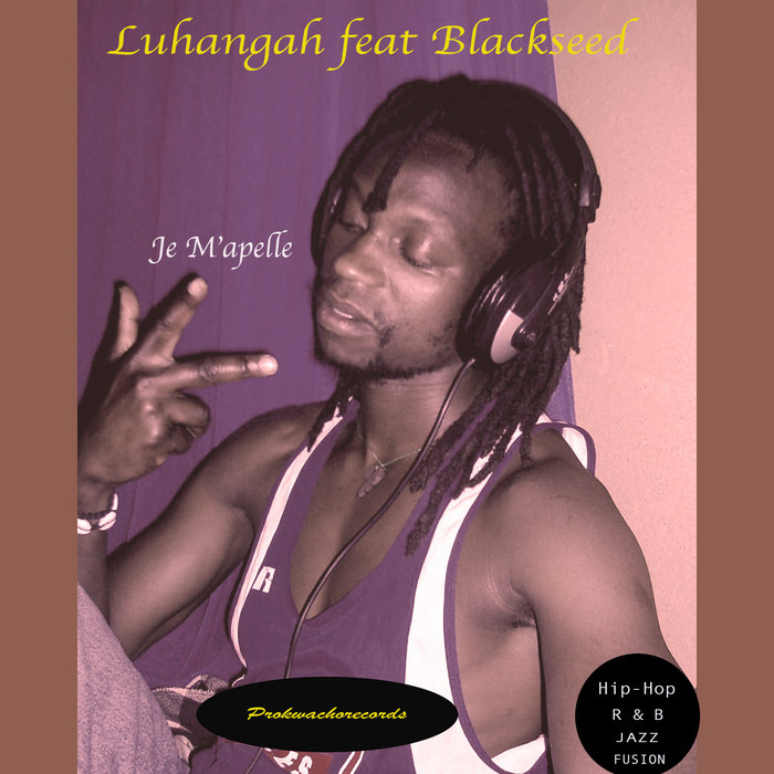 Je M'apelle | Luhangah feat Blackseed | Luhangah