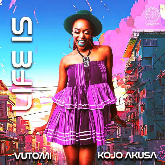 Life Is | Kojo Akusa & Vutomi | Kojo Akusa