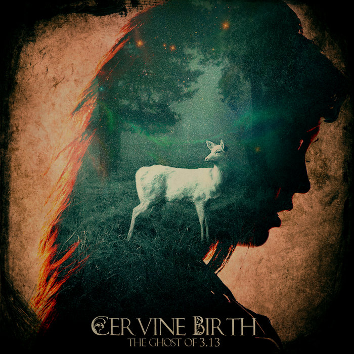 Cervine Birth | The Ghost Of 3.13