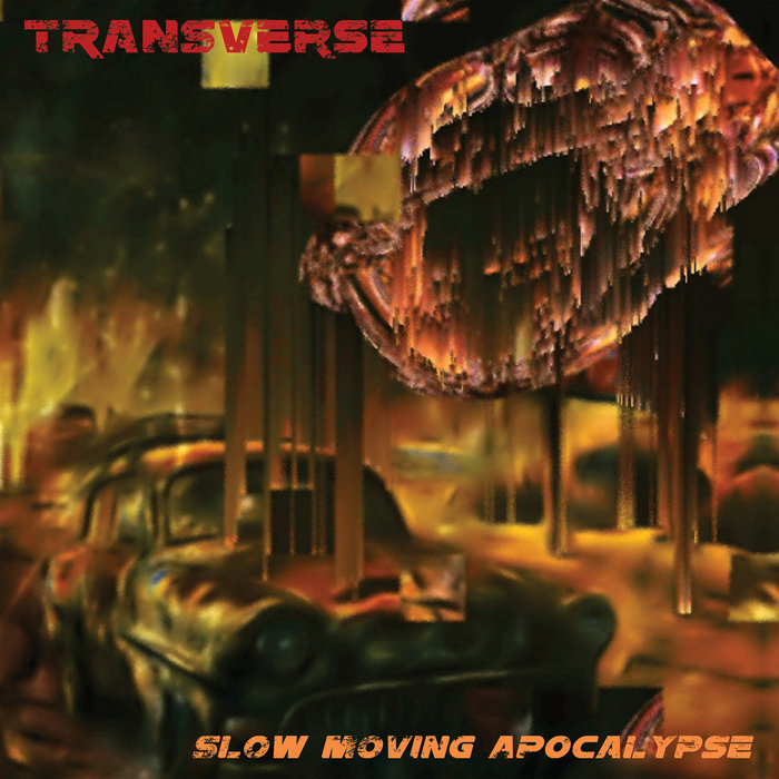 Slow Moving Apocalypse | Transverse