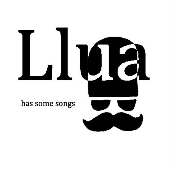 Has Some Songs | Llua