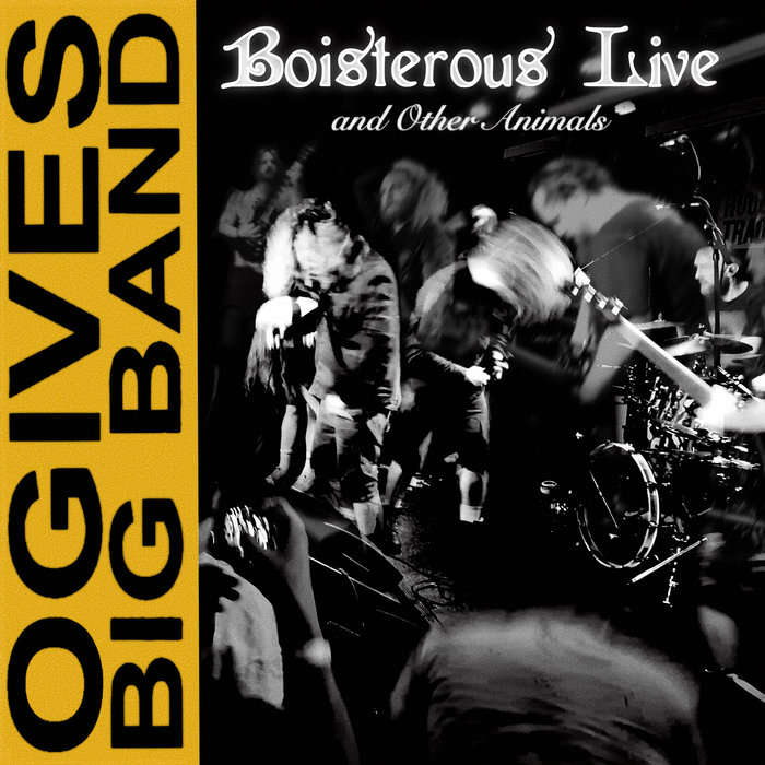 Boisterous Live and Other Animals | OGIVES BIG BAND