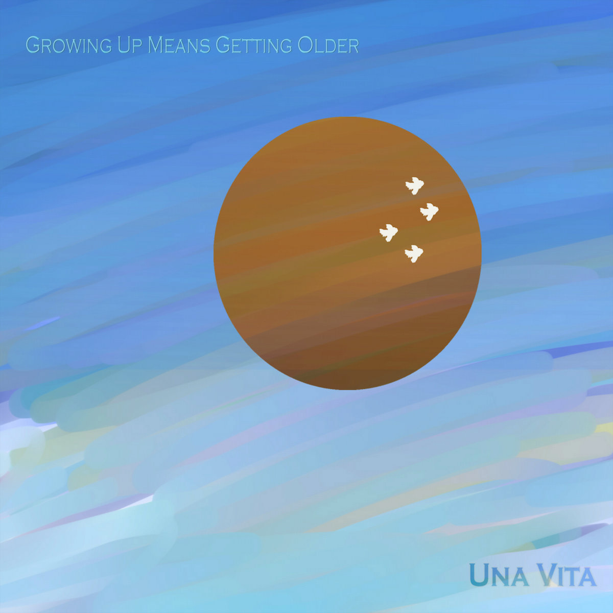 Growing Up Means Getting Older | Una Vita