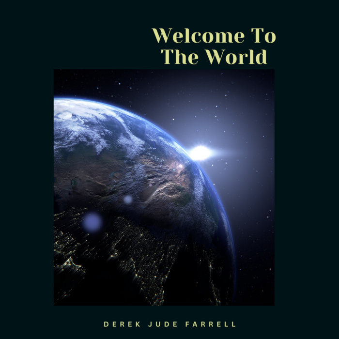 Welcome To The World | Derek Jude Farrell