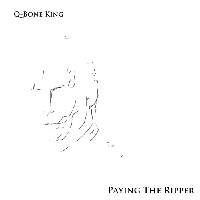 Paying The Ripper | Q-Bone King
