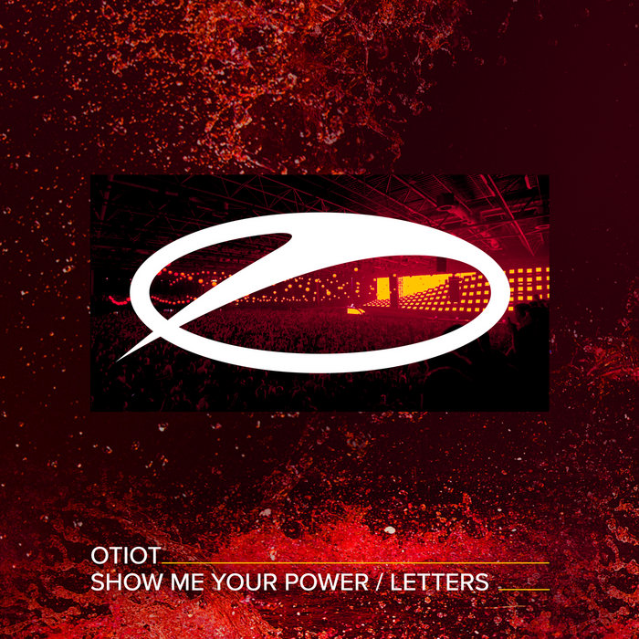 Show Me Your Power / Letters | OTIOT | A State of Trance