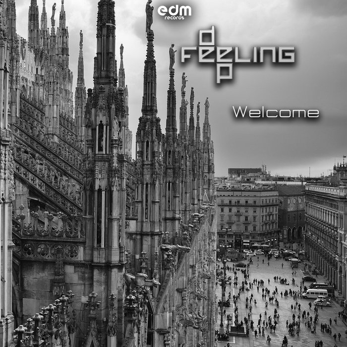 FeelingDeep - Welcome (EDMEP111 - EDM Records) | EDM Records