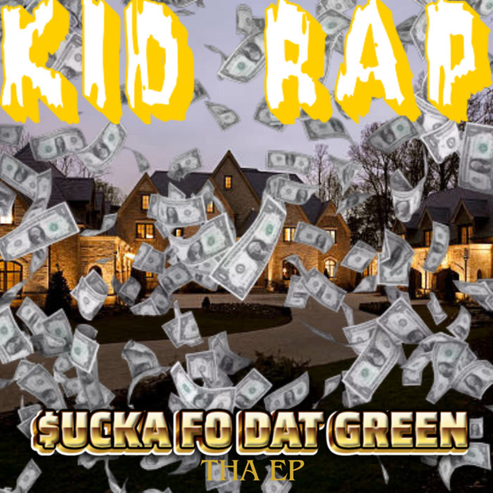 SUCKA FO DAT GREEN: DA INTRODUCTION (THA EP) | Kid RAP