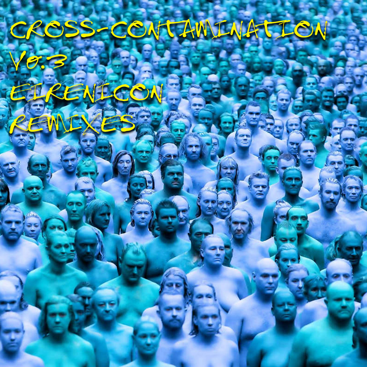 Cross-Contamination Vol.3 Eirenicon Remixes | Eirenicon