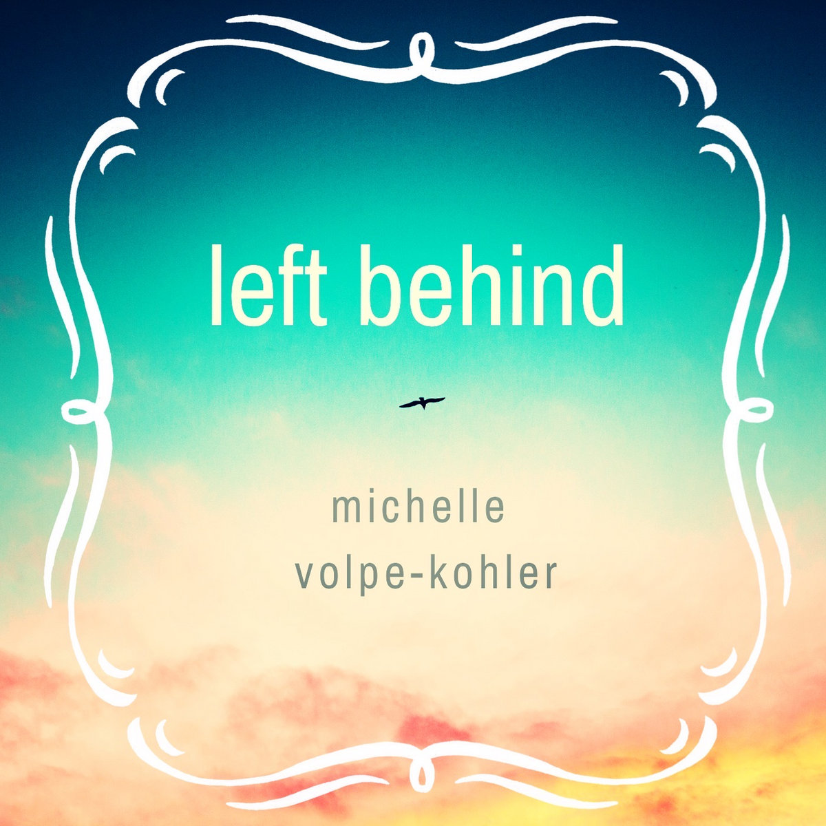 Left Behind | Michelle Volpe-Kohler