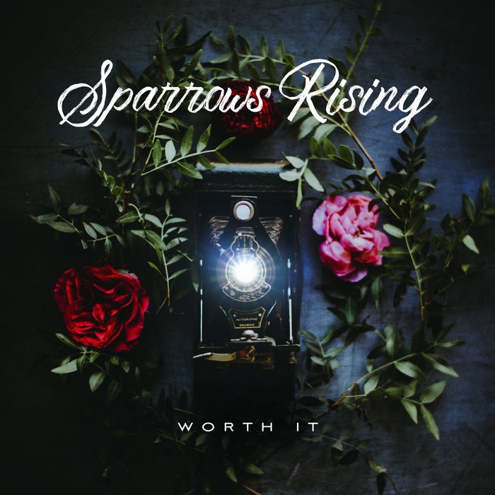 Worth It - EP | Sparrows Rising