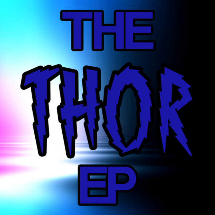 The Thor EP (song names changed to protect the innocent) | Thor