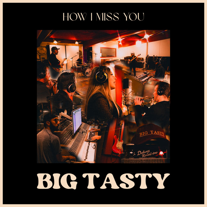 How I Miss You | Big Tasty