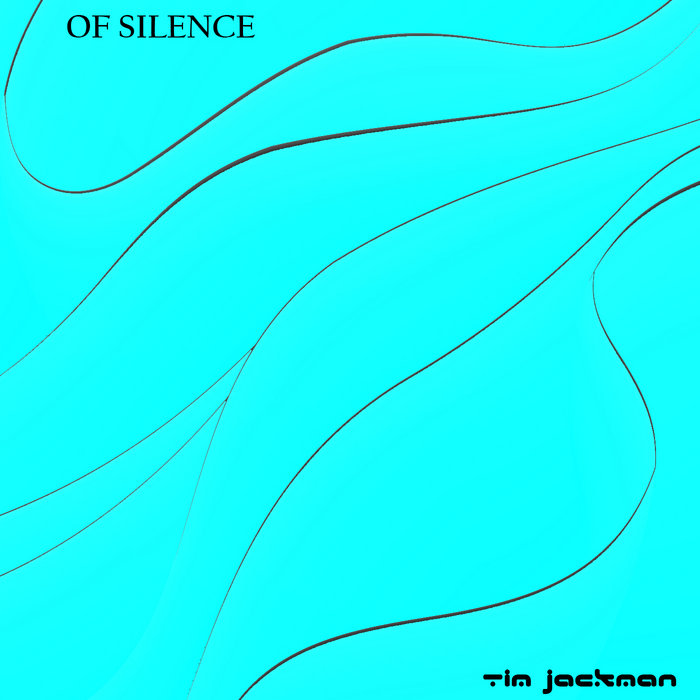 Of Silence | Tim Jackman