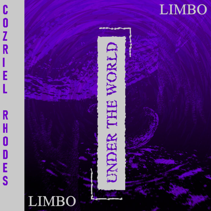 LIMBO UNDER THE WORLD | cozriel rhodes