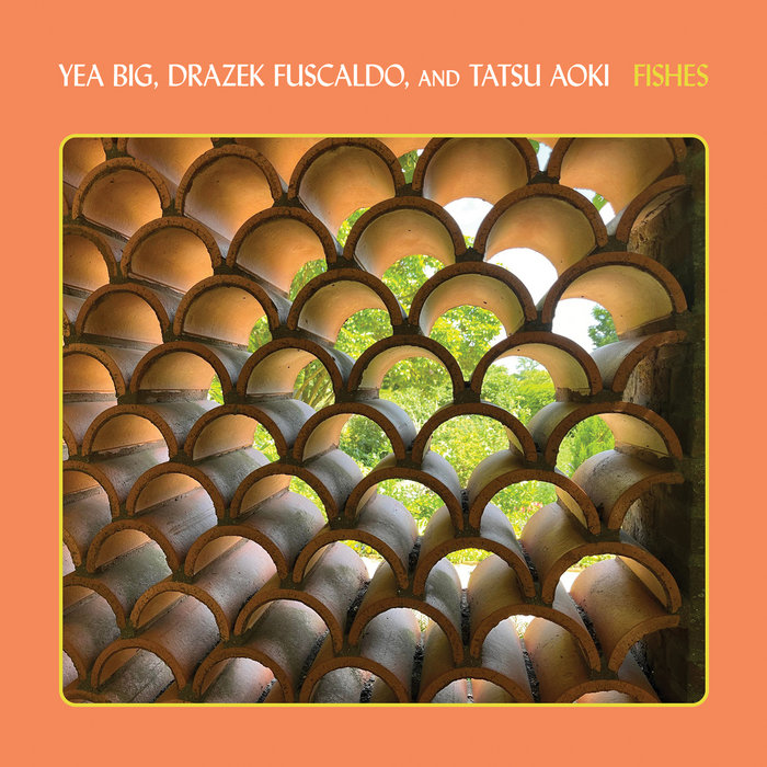 Fishes | Yea Big, Drazek Fuscaldo, & Tatsu Aoki | Yea Big